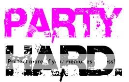 Party Hard Quotes And Sayings. QuotesGram